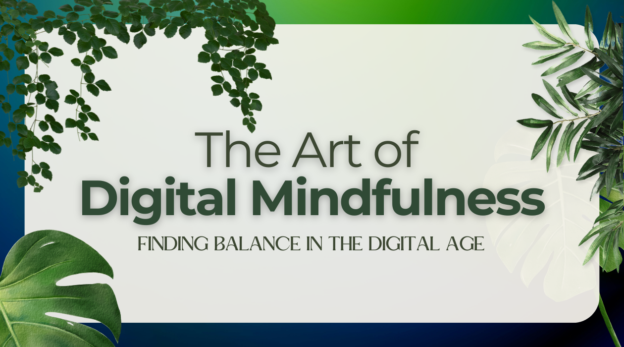 The Art of Digital Mindfulness: Finding Balance in the Digital Age ...